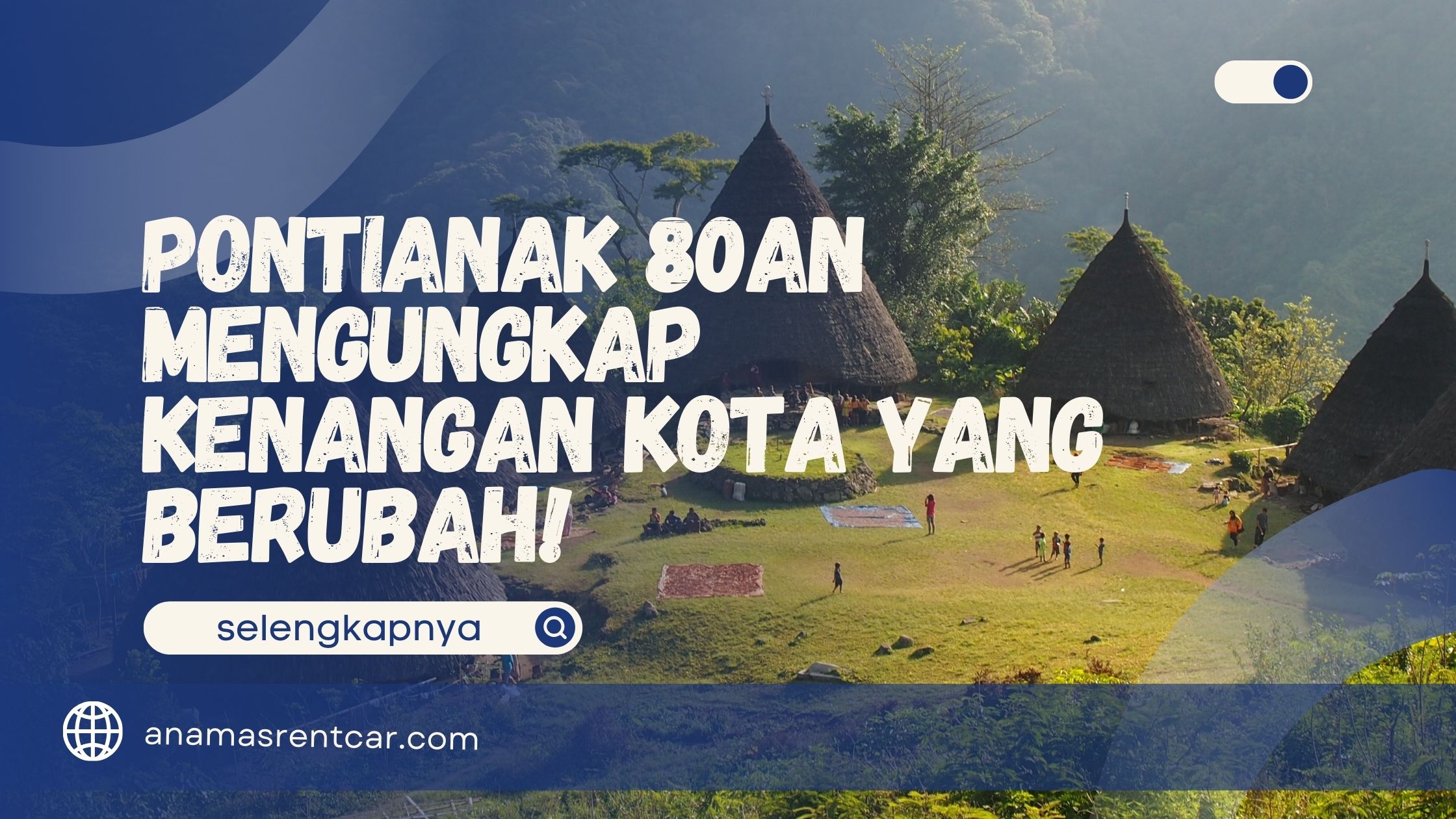 Pontianak 80an - Mengungkap Kenangan Kota yang Berubah!