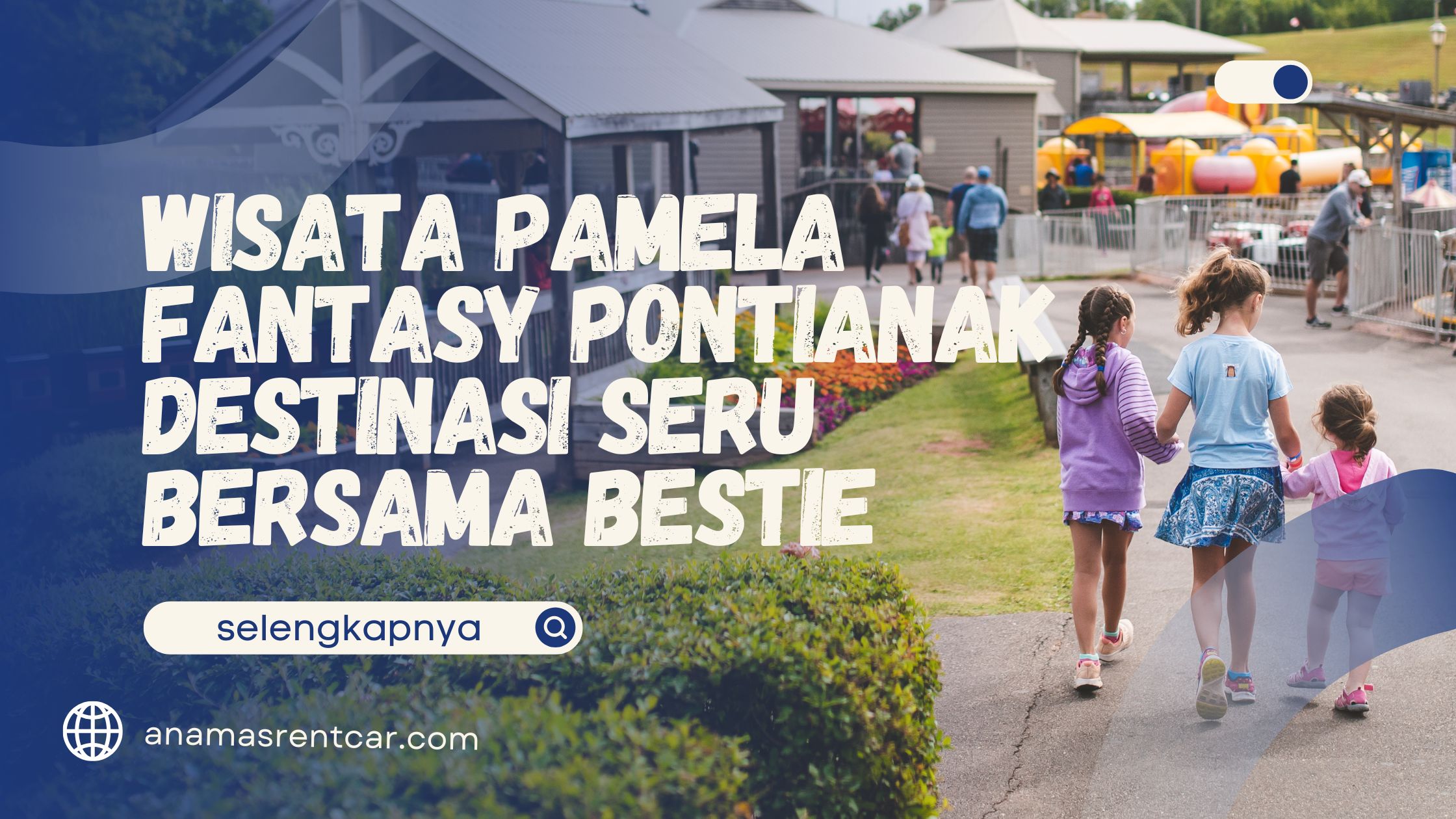 Wisata Pamela Fantasy Pontianak - Destinasi Seru Bersama Bestie