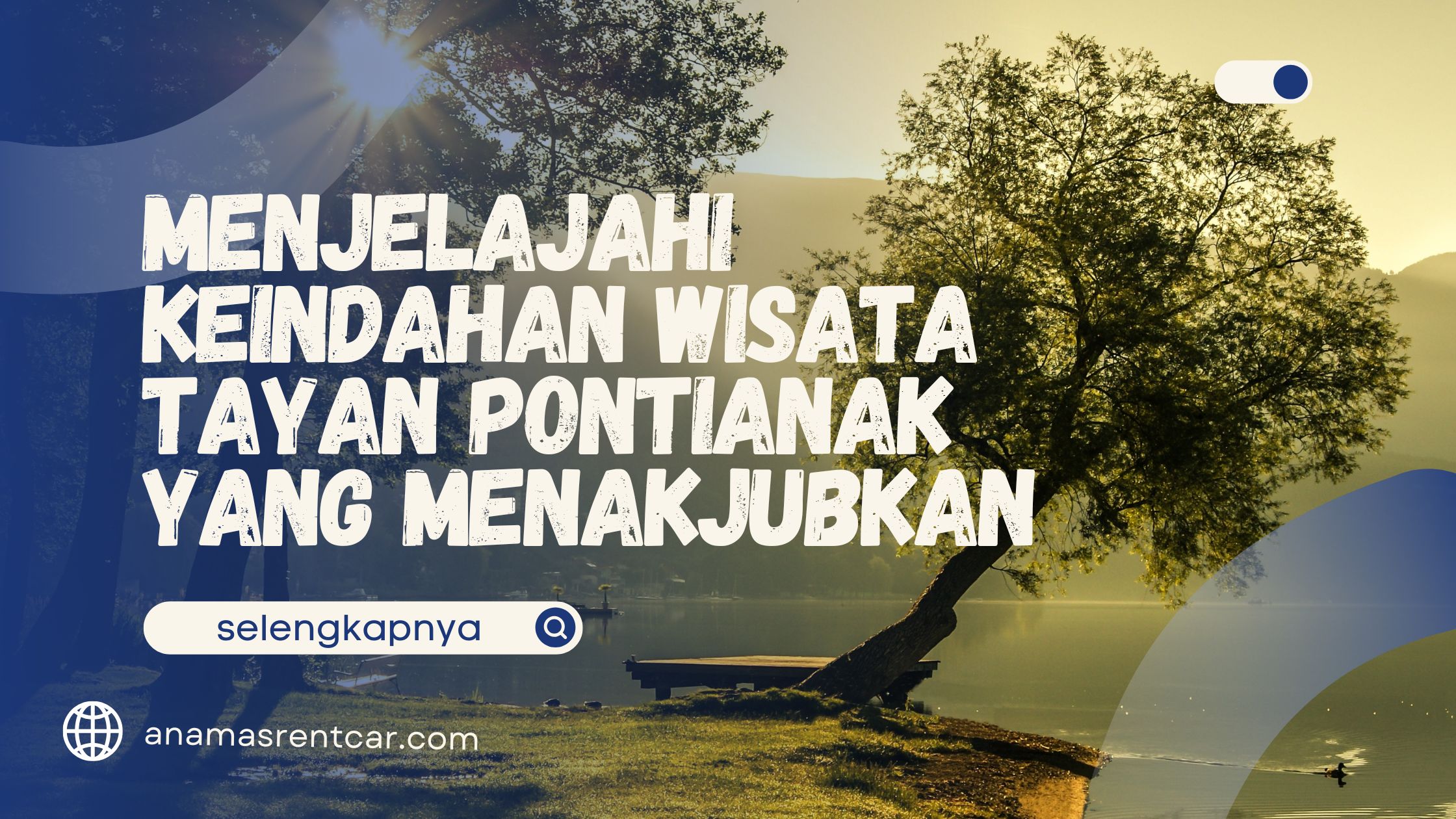 Menjelajahi Keindahan Wisata Tayan Pontianak yang Menakjubkan
